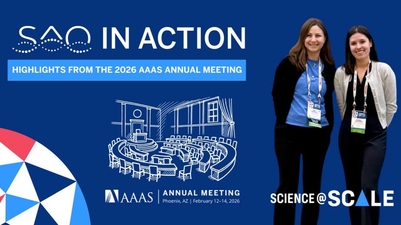 SAO in Action: Highlights from the 2026 AAAS Annual Meeting - Science ...